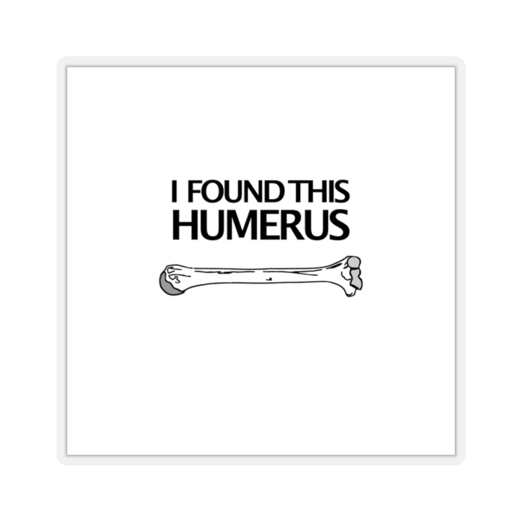 "I Found This Humerus" Stickers - Physioweb Store