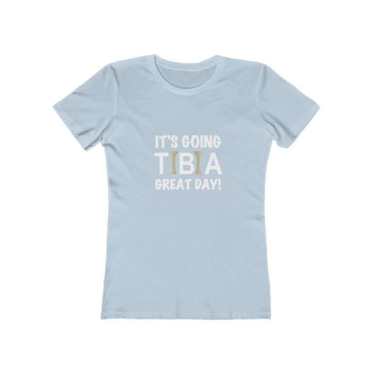 "It's Going TIBIA Great Day!" - Women's T-shirt - Physioweb Store